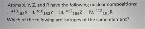 Solved Atoms Xyz ﻿and R ﻿have The Following Nuclear