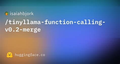 Isaiahbjorktinyllama Function Calling V02 Merge · Hugging Face