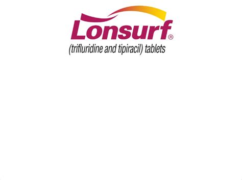 Lonsurf® Product Information Taiho Oncology
