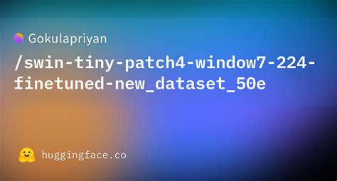 Gokulapriyanswin Tiny Patch4 Window7 224 Finetuned Newdataset50e