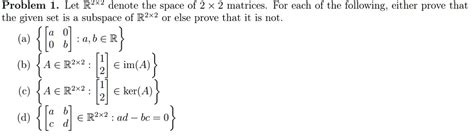 solved problem 1 let r2x2 denote the space of 2 x 2 matrices for