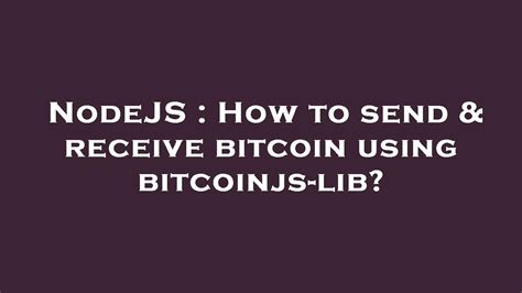 NodeJS How To Send Receive Bitcoin Using Bitcoinjs Lib YouTube