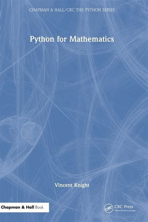 Chapman And Hallcrc The Python Python For Mathematics Hardcover