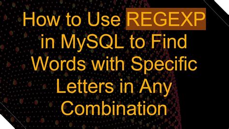 How To Use Regexp In Mysql To Find Words With Specific Letters In Any