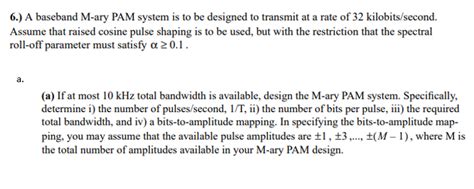solved 6 a baseband m ary pam system is to be designed to