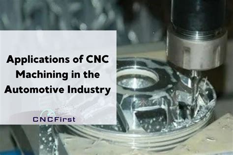Applications Of CNC Machining In The Automotive Industry Cncfirst