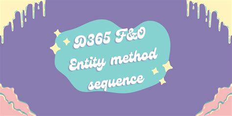 D365 Fando Entity Method Sequence Marked Code