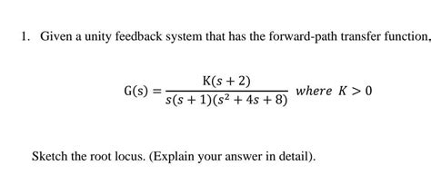 Solved Given A Unity Feedback System That Has The Chegg