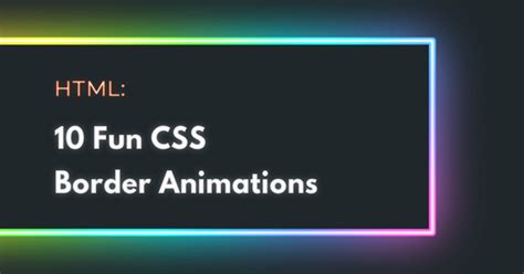 10 Fun Css Border Animations To Enhance Your Website Design