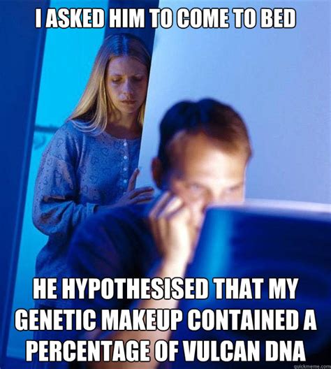 I Asked Him To Come To Bed He Hypothesised That My Genetic Makeup