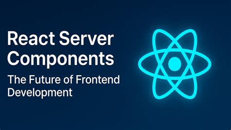 React Server Components The Future Of Frontend Development