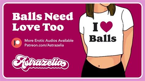Erotic Audio Balls Need Love Too Ball Job Blow Job Hand Job Xxx Mobile Porno Videos