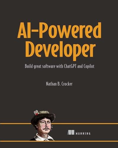 ai powered developer build great software with chatgpt and copilot by