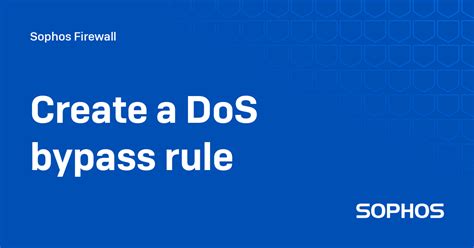 Create A Dos Bypass Rule Sophos Firewall