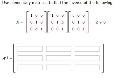 Solved Use elementary matrices to find the inverse of the | Chegg.com
