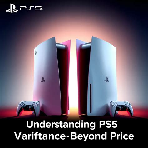 Understanding Ps5 Variants Difference Beyond Price Leveluptalk
