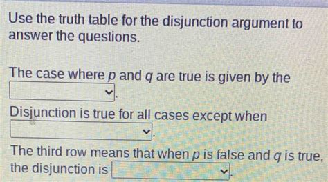 Solved Use The Truth Table For The Disjunction Argument To Answer The