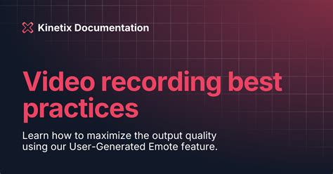 Video Recording Best Practices Kinetix Documentation