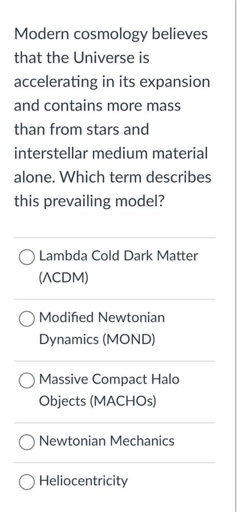 Solved Modern Cosmology Believes That The Universe Is