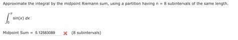 Solved Approximate The Integral By The Midpoint Riemann Sum