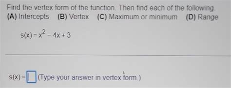 Solved Find The Vertex Form Of The Function Then Find Each Chegg Com