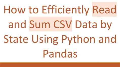 How To Efficiently Read And Sum Csv Data By State Using Python And Pandas Youtube