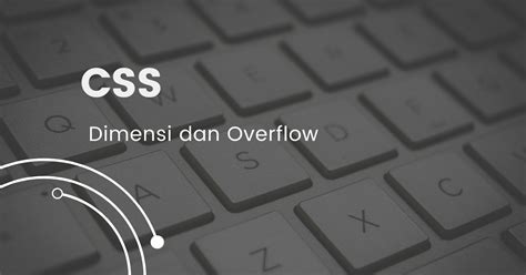 Css Dimensi Dan Overflow