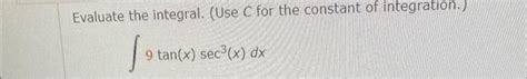 Solved Evaluate The Integral Use C For The Constant Of Chegg