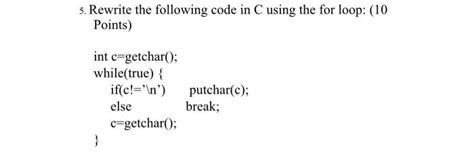 Solved 5. Rewrite the following code in C using the for | Chegg.com