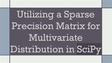 Utilizing A Sparse Precision Matrix For Multivariate Distribution In