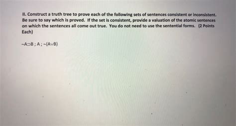 solved ii construct a truth tree to prove each of the