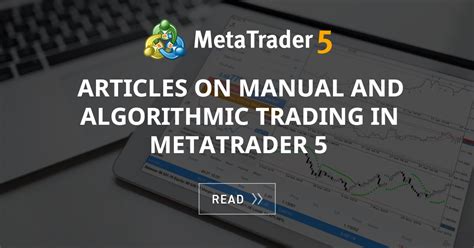 Articles On Forex And Exchange Trading With MetaTrader 5 Learn About Manual And Algorithmic