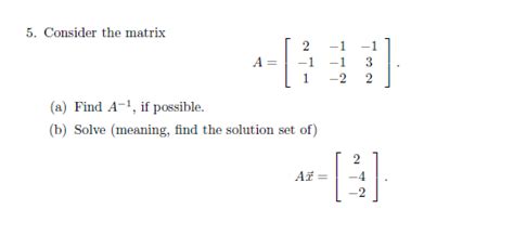 Solved Consider The Matrix Find A 1 If Possible Solve Chegg Com