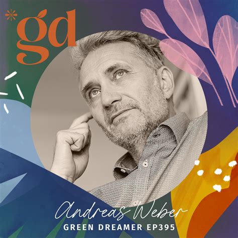Andreas Weber The Ecological Dimension Of Love Ep395 — Green Dreamer