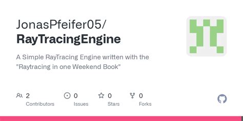 Github Jonaspfeifer05raytracingengine A Simple Raytracing Engine