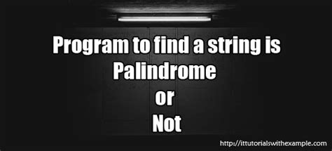 Program To Check A String Is Palindrome In C ~ It Tutorials With Example
