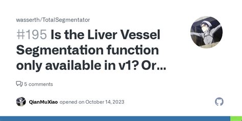 is the liver vessel segmentation function only available in v1 or did
