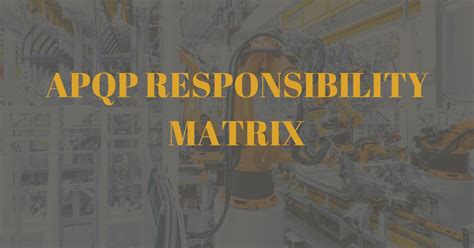 Apqp Responsibility Matrix As Per Apqp Guidelines Apqp Matrix
