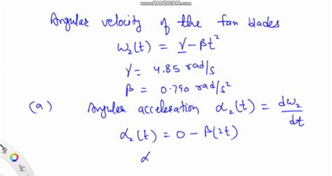 SOLVED A fan blade rotates with angular velocity given by ωz t γ βt where γ rad s