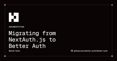 migrating from nextauth js to better auth better auth