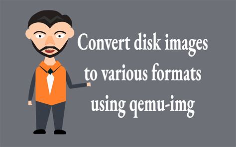 Convert Disk Images To Various Formats Using Qemu Img Techpiezo