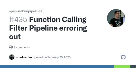 function calling filter pipeline erroring out · issue 435 · open webui pipelines · github