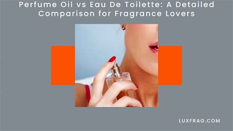 Perfume Oil Vs Eau De Toilette A Detailed Comparison For Fragrance
