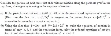 consider the particle of unit mass that slide without