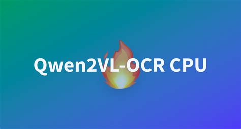 Qwen2vl Ocr Cpu A Hugging Face Space By Rufusrubin777
