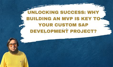 unlocking success why building an mvp is key to your custom sap