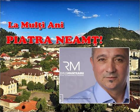 Remus Munteanu Deputat De Neamţ La Mulţi Ani Piatra Neamţ Viaţa