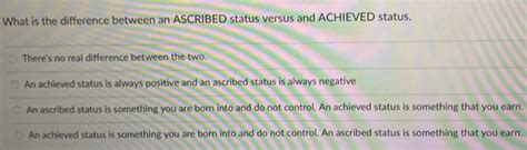 Solved What Is The Difference Between An Ascribed Status Versus And