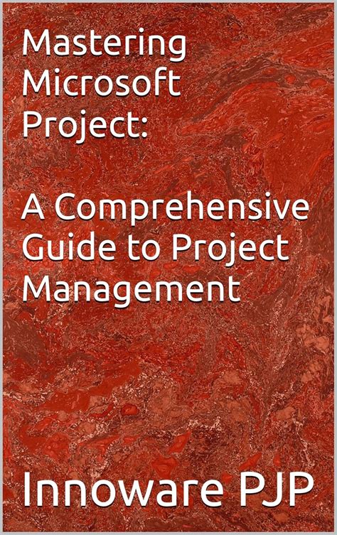 Mastering Microsoft Project A Comprehensive Guide To