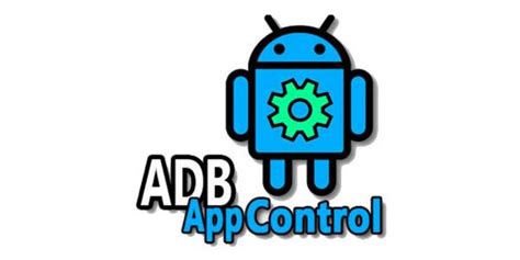 دانلود نرم افزار Adb Appcontrol Extended نسخه 1 8 5 مدیریت اپلیکیشن‌های